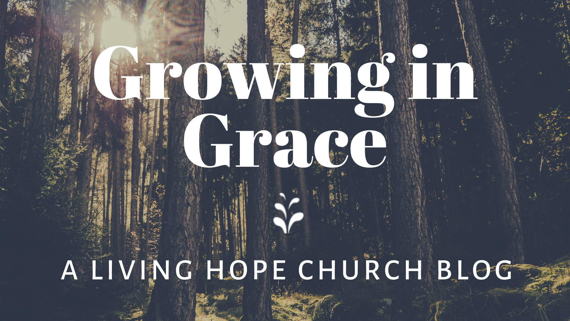 Growing in Grace – Living Hope Church