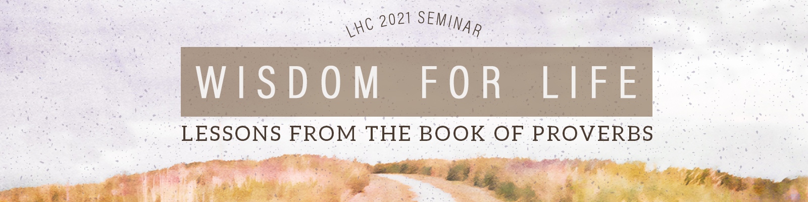 Wisdom for Life Seminar – Part 2 – Living Hope Church