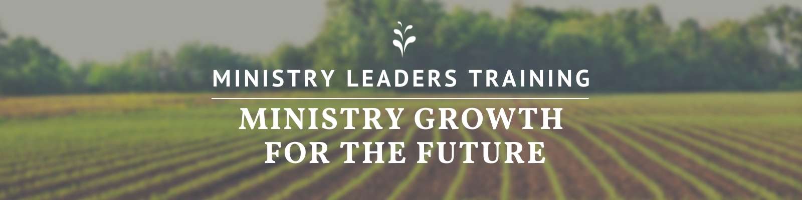 Ministry Leaders Training – Ministry Growth for the Future – Living ...