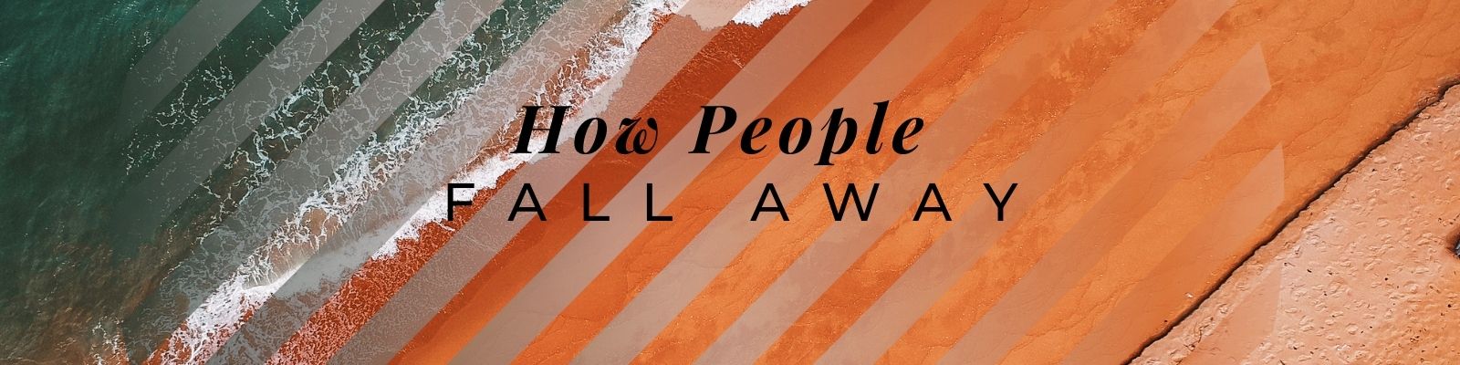 How People Fall Away – Living Hope Church