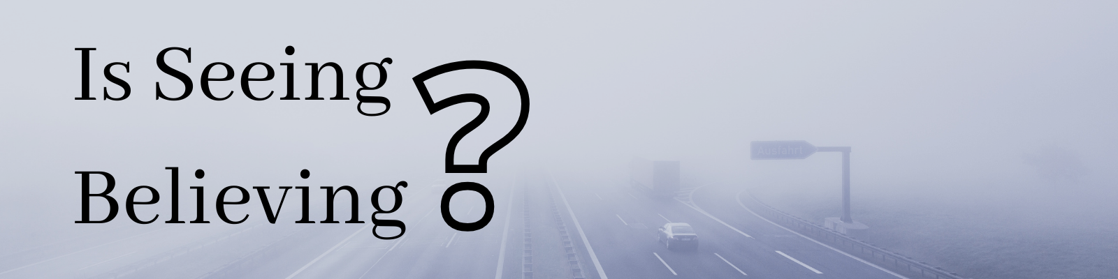 Is Seeing Believing? – Living Hope Church
