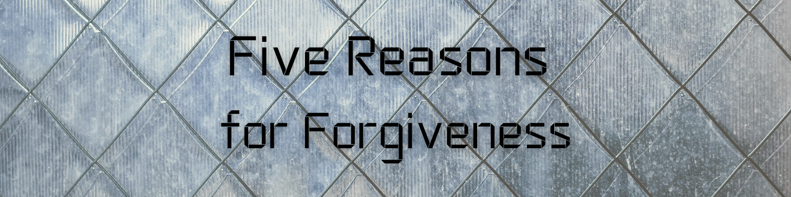 Five Reasons to Forgive – Living Hope Church