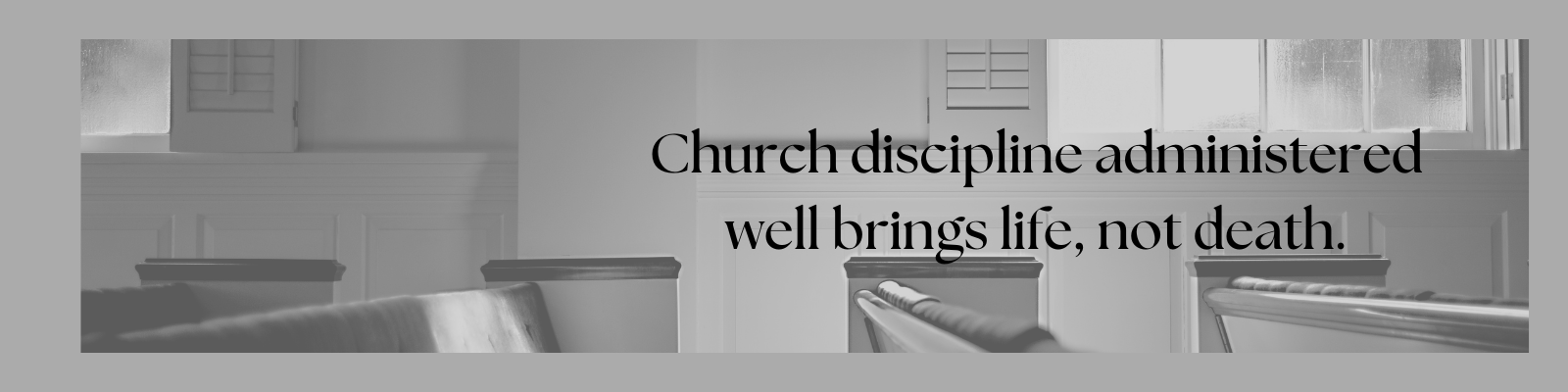 How Church Discipline Benefitted My Church – Living Hope Church