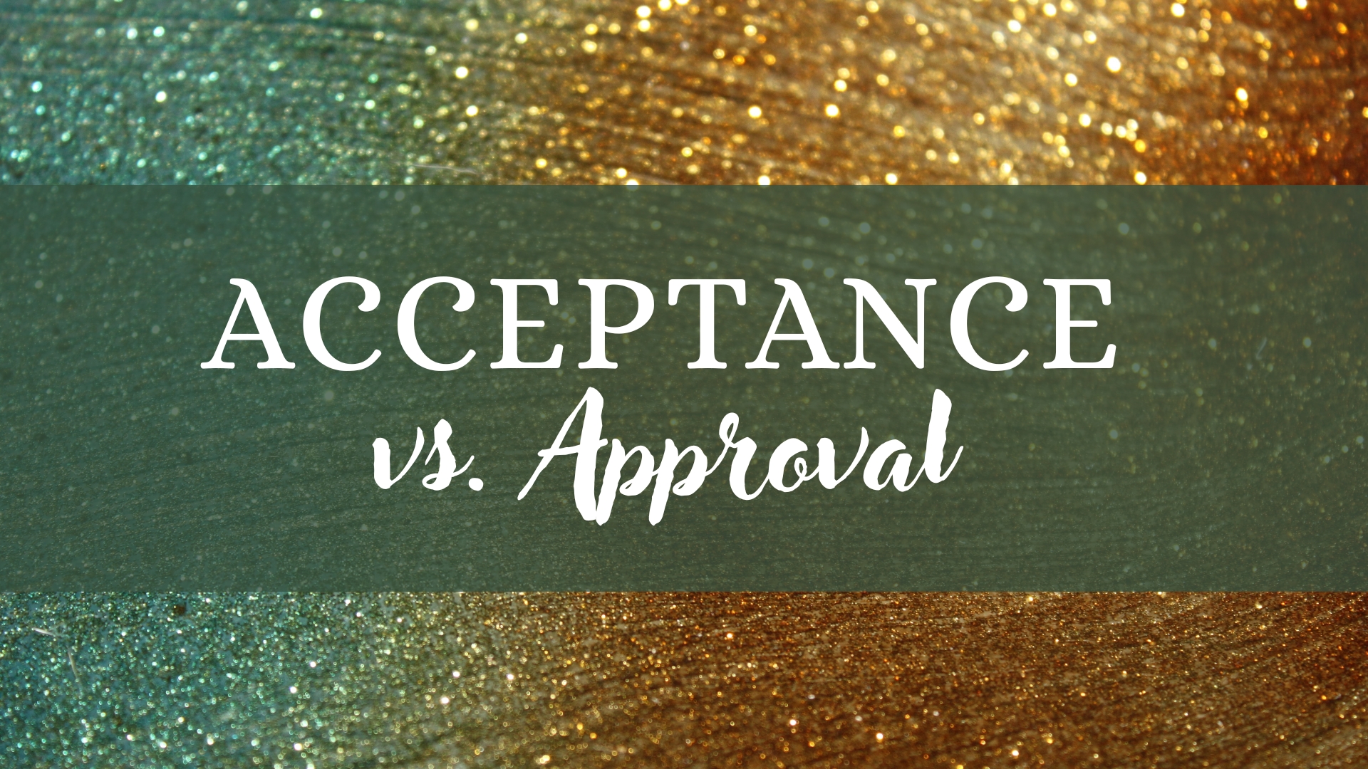 Acceptance vs. Approval – Living Hope Church